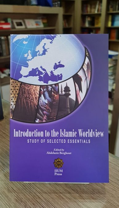 Introduction to the Islamic Worldview: Study of Selected Essentials ...