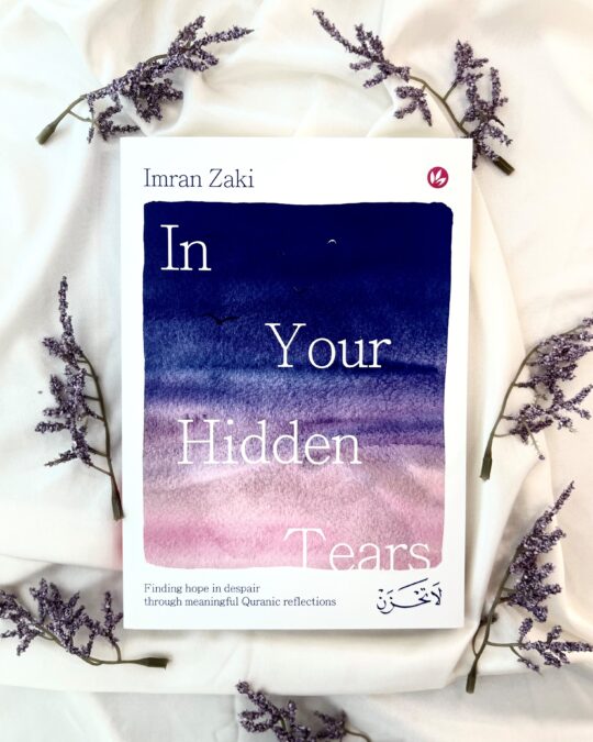 In Your Hidden Tears: Finding Hope in Despair Through Meaningful Quranic Reflections – Muslim ...